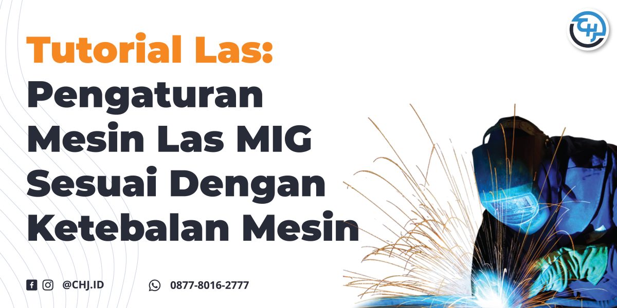 TUTORIAL LAS: PENGATURAN MESIN MIG SESUAI KETEBALAN BESI - Citra ...