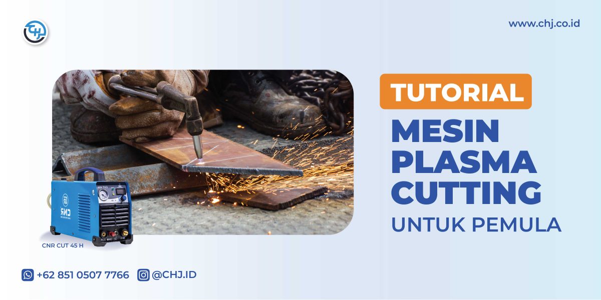 TUTORIAL MENGGUNAKAN MESIN PLASMA CUTTING UNTUK PEMULA