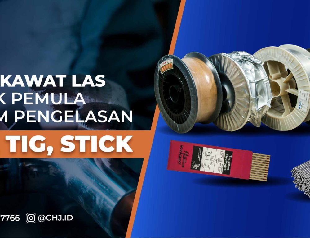 Jenis Mesin Las Yang Harus Diketahui (SMAW, GMAW, GTAW) - CV CHJ